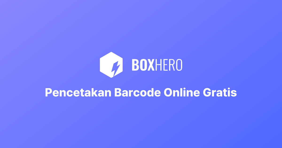 Pencetakan Barcode Online Gratis | BoxHero