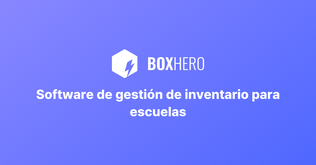 Software de Gestión de Inventario para Escuelas | BoxHero